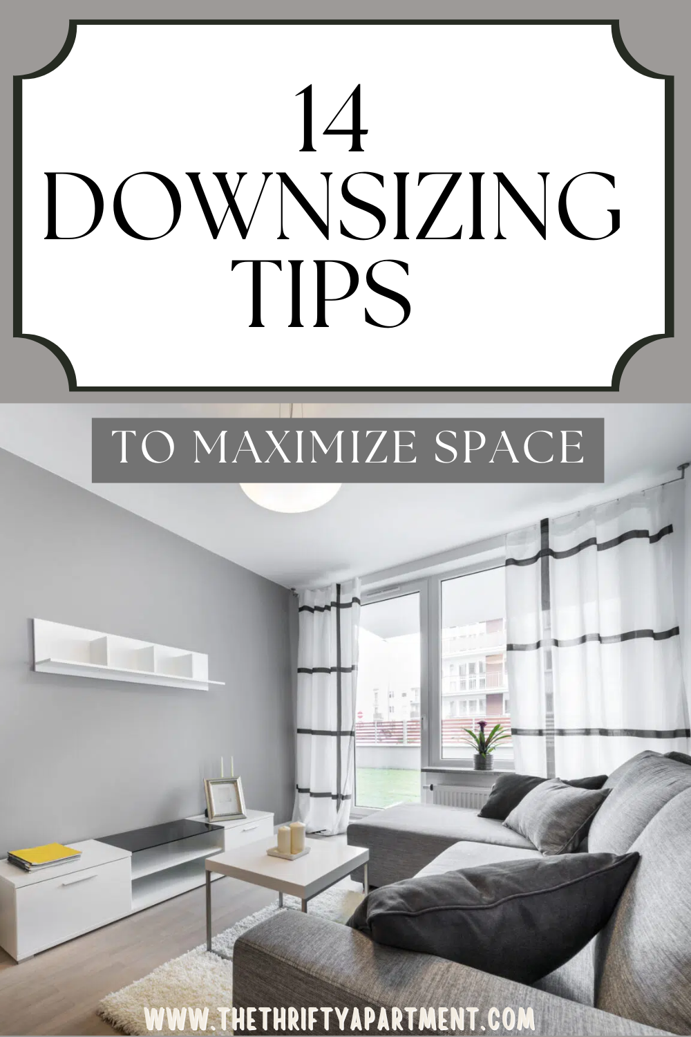 14 Downsizing Tips to Maximize Space and Minimize Stress Before You Move